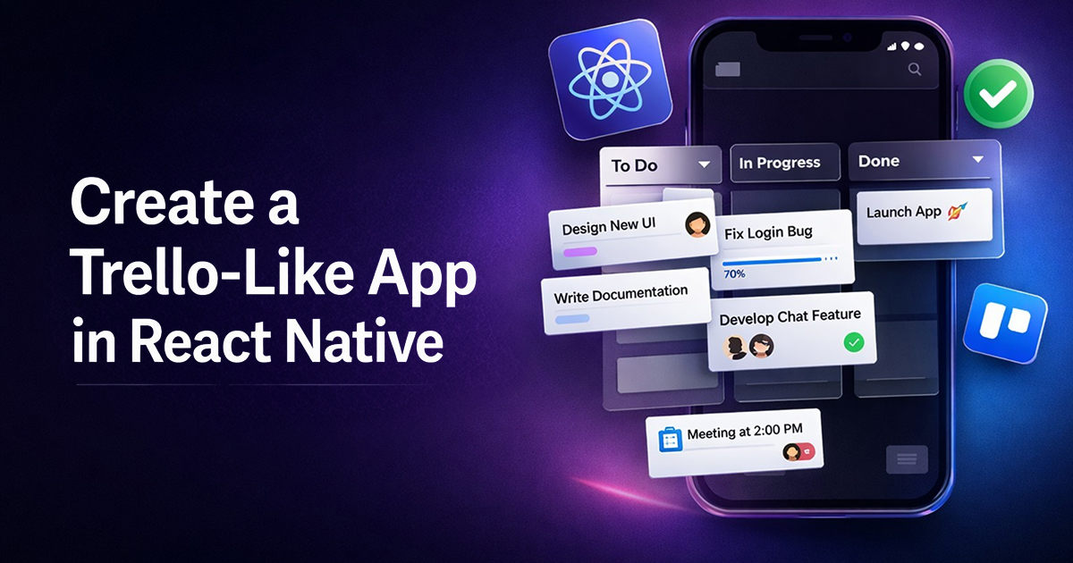 How to Build a Trello Clone in React Native? (With Code)